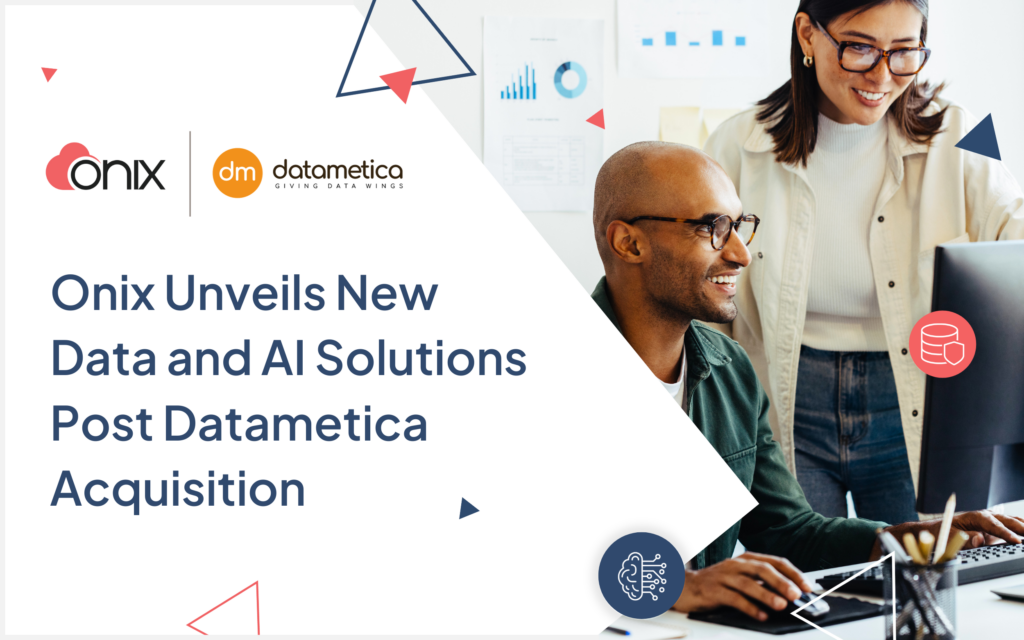 Onix Unveils New Data and AI Solutions Post Datametica Acquisition