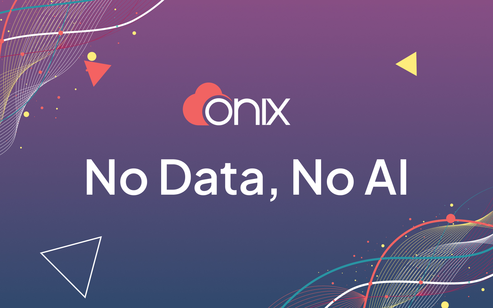 Webinar: No Data, No AI- How to ensure you get it right-Onix